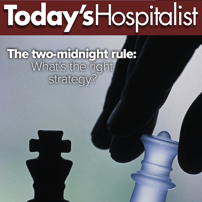 Two-midnight rule: What's the right strategy? - Today's Hospitalist