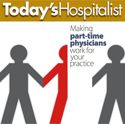 Making part-timers work for your practice - Today's Hospitalist